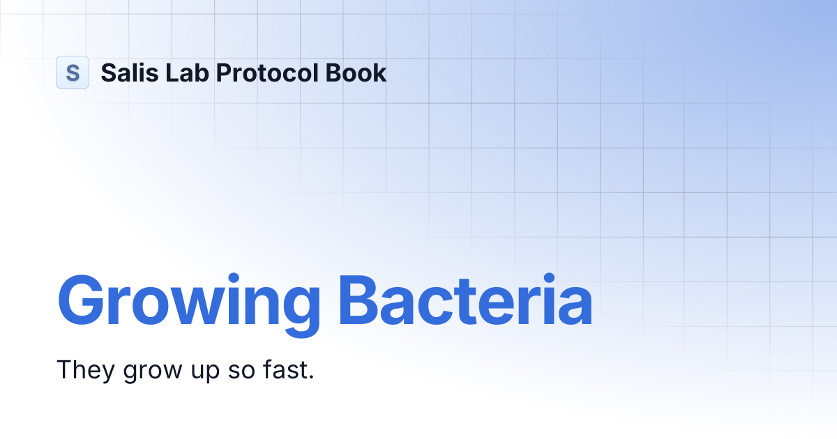 Growing Bacteria | Salis Lab Protocol Book